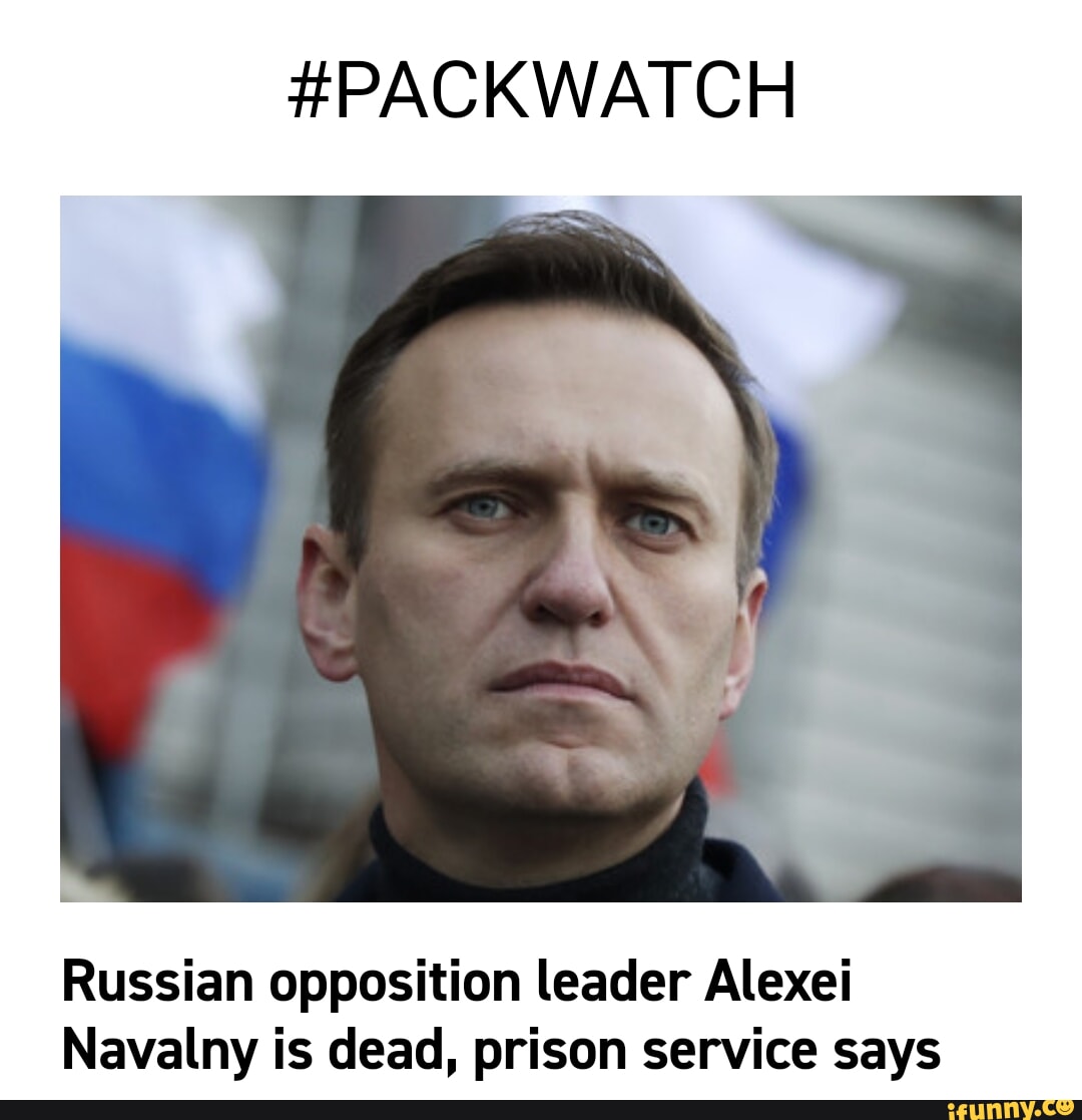 #PACKWATCH Russian opposition leader Alexei Navalny is dead, prison ...