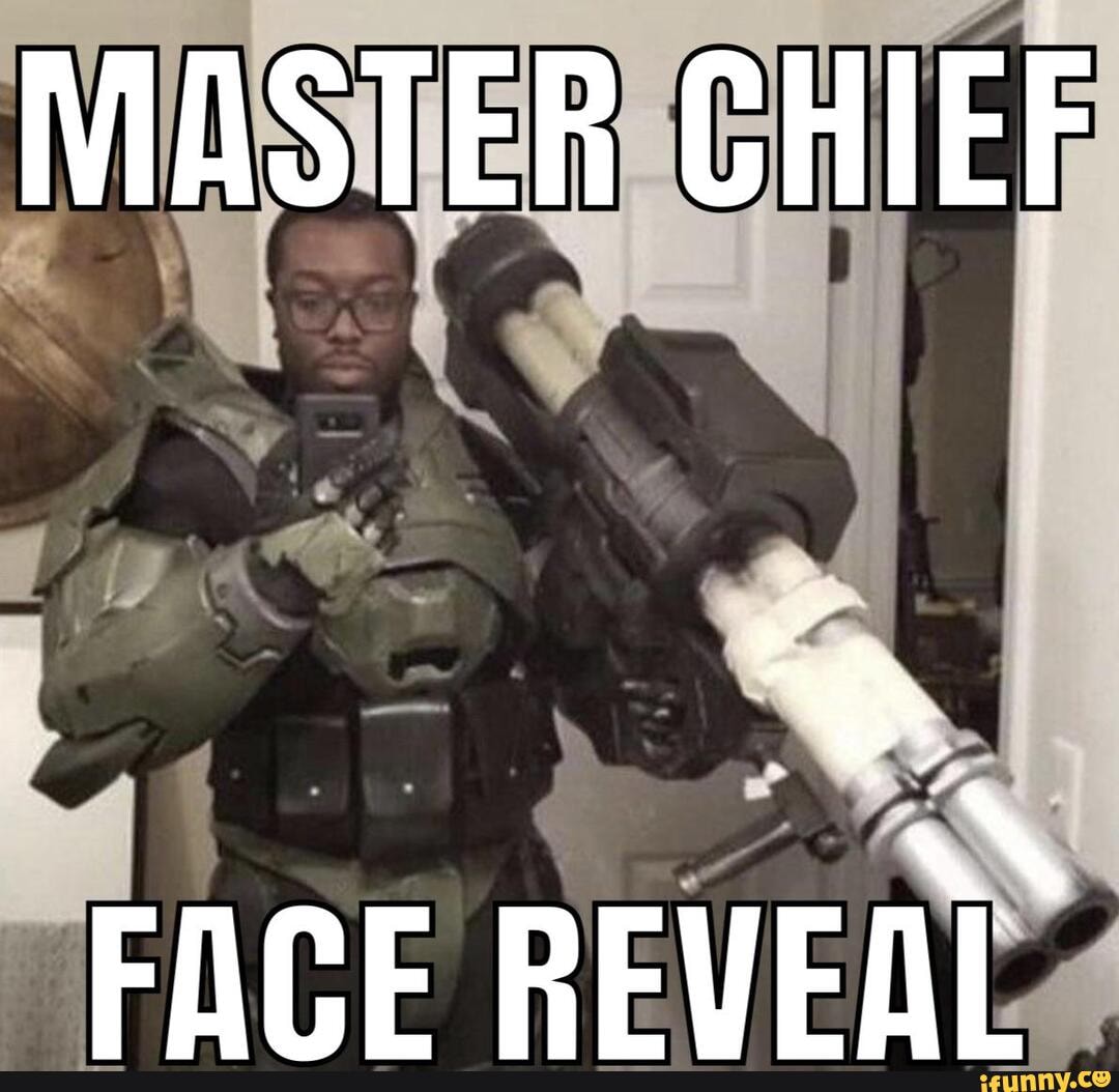 MASTER CHIEF FACE REVEAL - iFunny