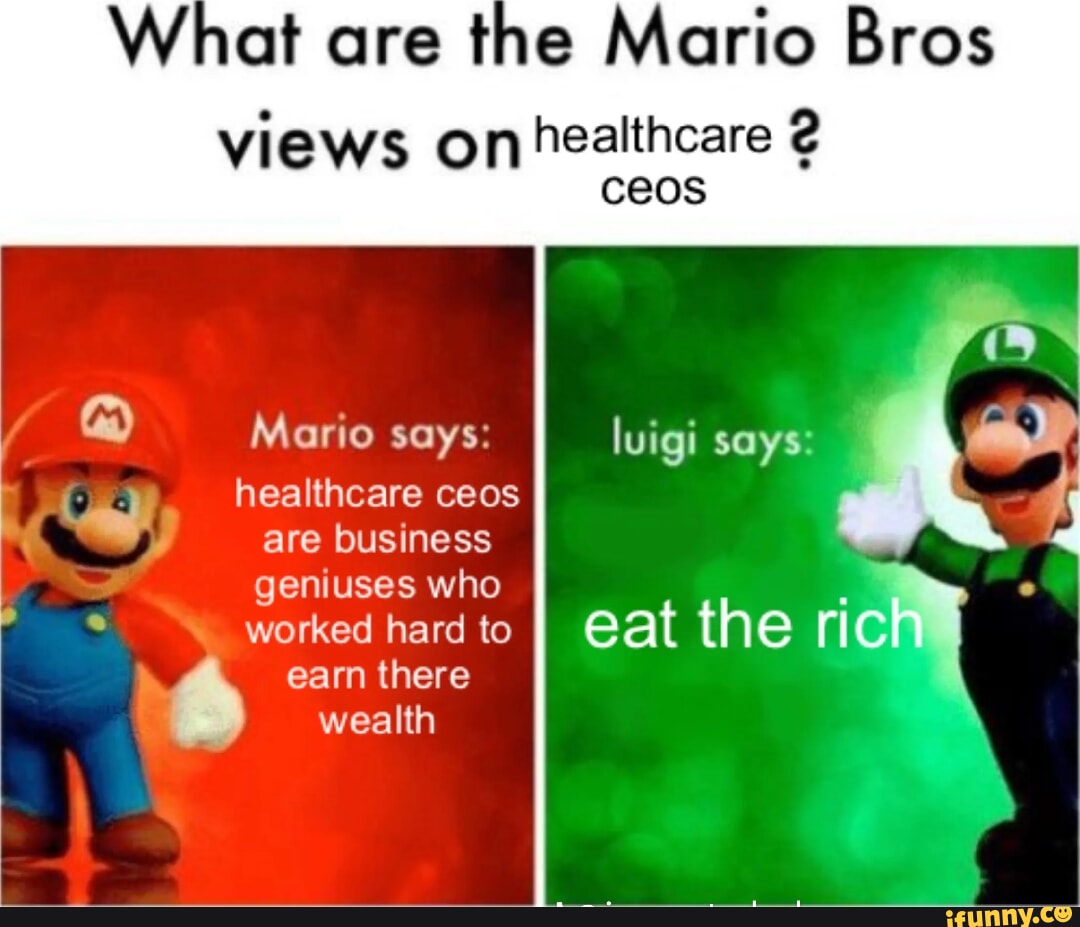 What are the Mario Bros views on healthcare ceos Mario says: healthcare ...