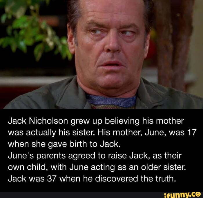 Jack Nicholson grew up believing his mother was actually his sister ...