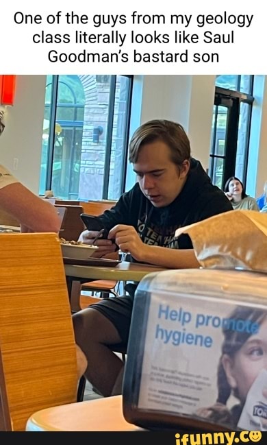 One of the guys from my geology class literally looks like Saul Goodman ...