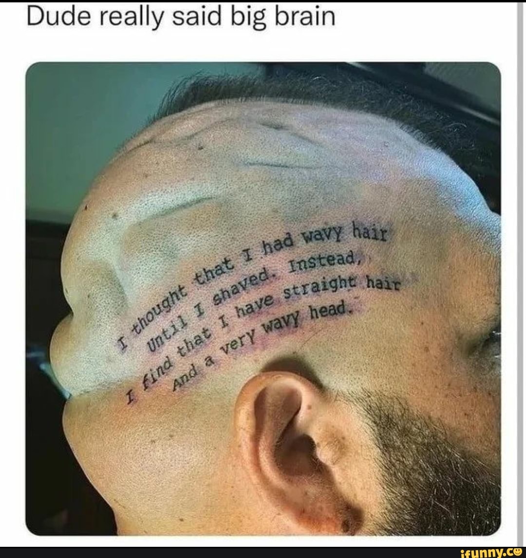 Dude really said big brain - iFunny