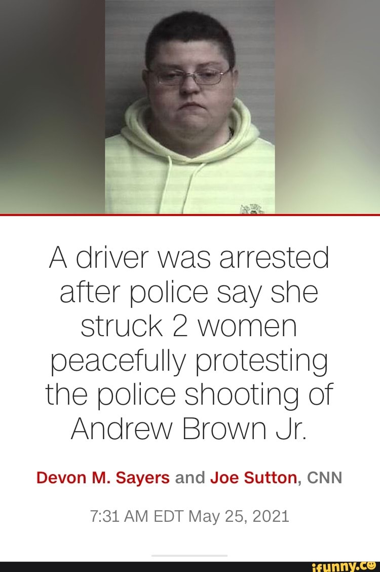 A driver was arrested after police say she struck 2 women peacefully ...