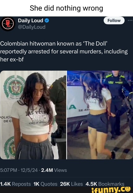 She did nothing wrong Daily Loud @ Colombian hitwoman known as 'The Doll' reportedly arrested ...
