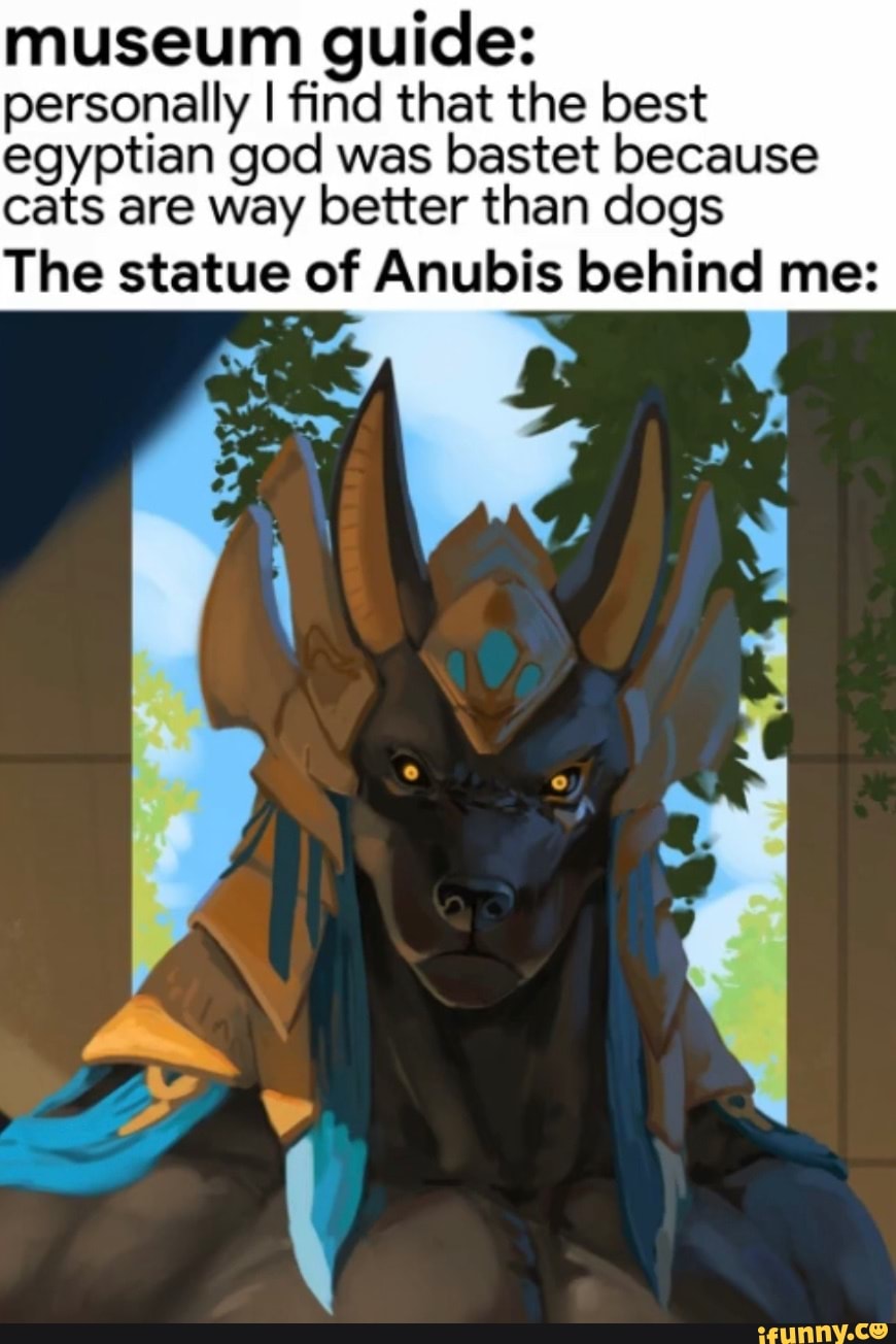 Anubis memes. Best Collection of funny Anubis pictures on iFunny