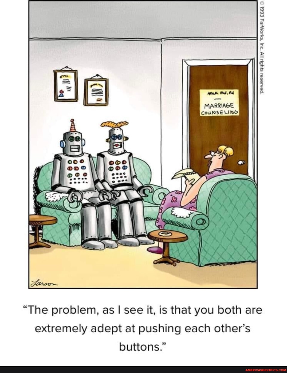 All MARRIAGE COUNSELING "The problem, as I see it, is that you both are extremely adept at ...