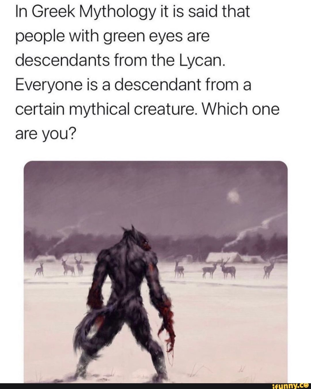 In Greek Mythology It Is Said That People With Green Eyes Are Descendants From The Lycan