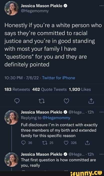 Jessica Mason Picklo Honestly if you're a white person who says they're ...