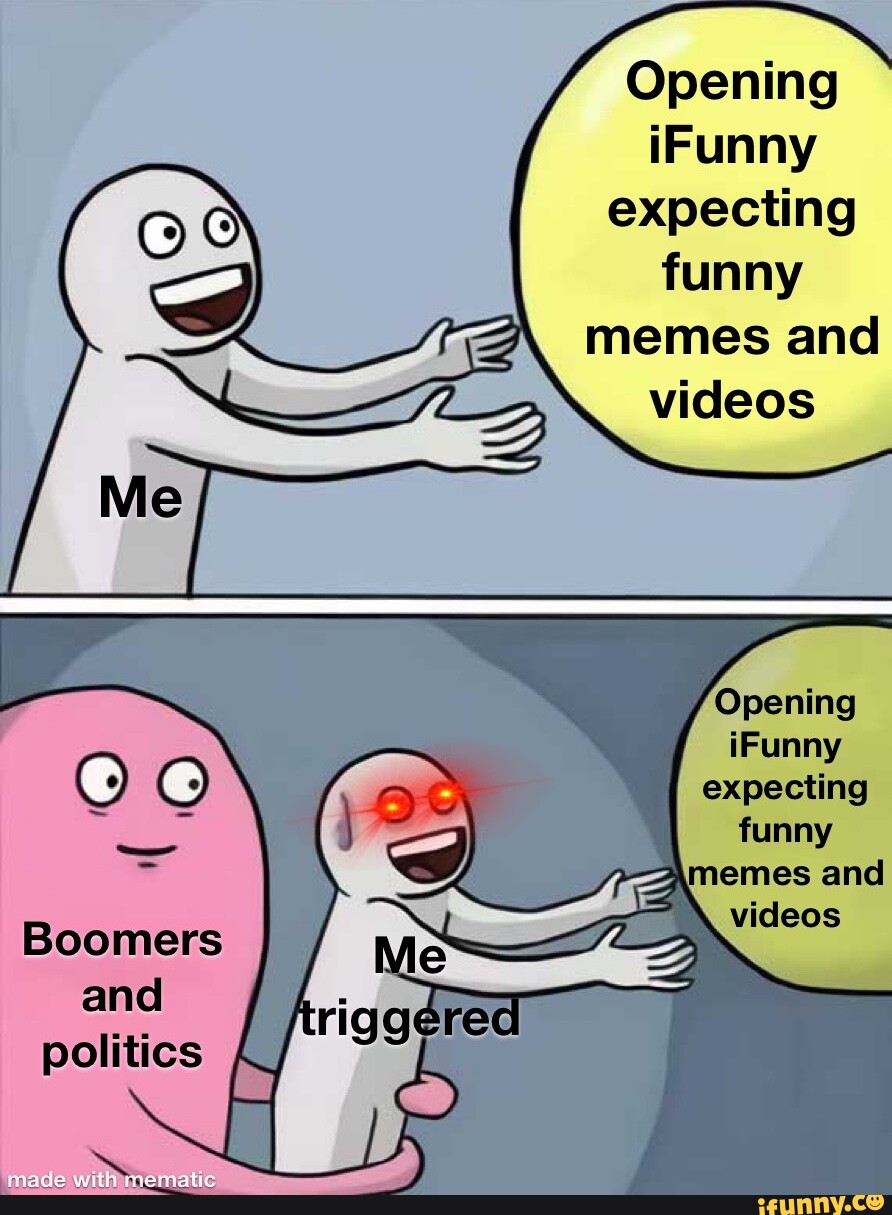 Opening iFunny expecting funny memes and videos Opening expecting MeMes ...