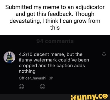 Submitted my meme to an adjudicator and got this feedback. Though ...