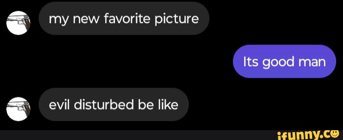 Disturbed memes memes. The best memes on iFunny