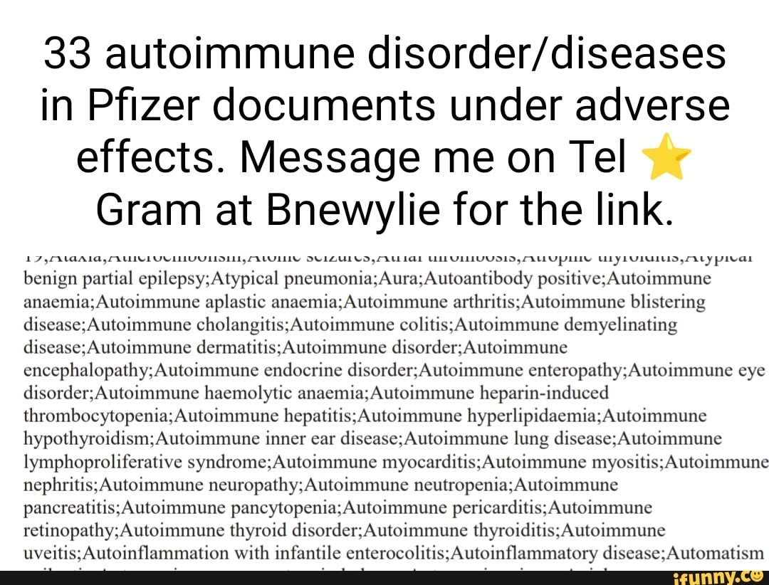 33 autoimmune in Pfizer documents under adverse effects. Message me on ...