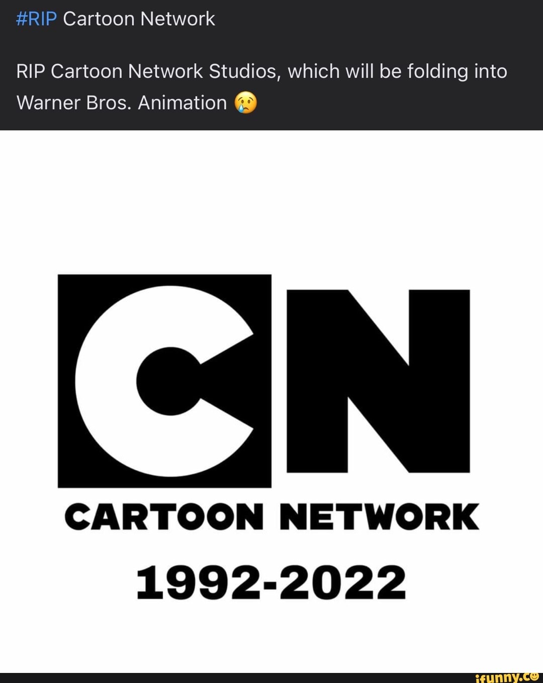 #RIP Cartoon Network RIP Cartoon Network Studios, which will be folding ...