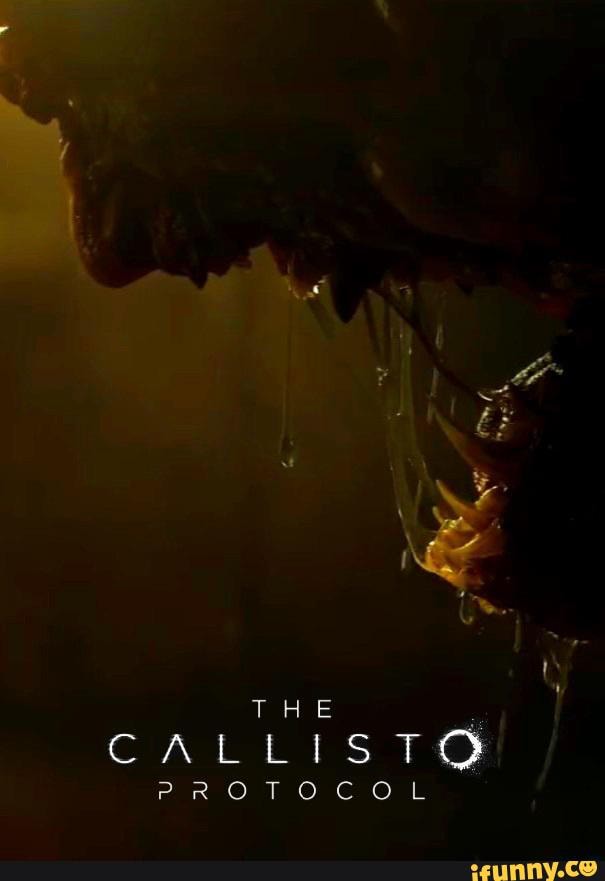 THE CALLISTO PROTOCOL - iFunny