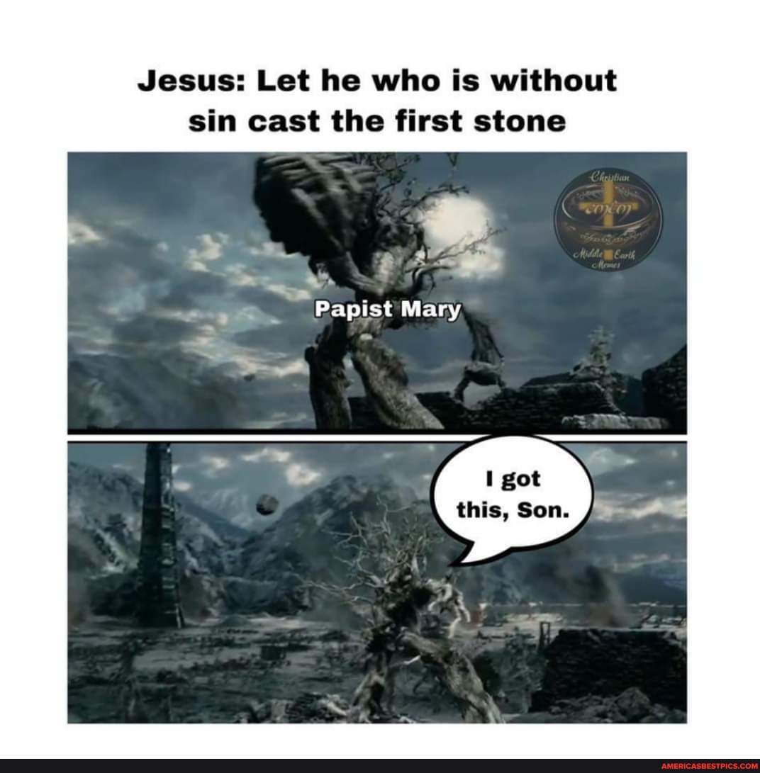 Jesus: Let he who is without sin cast the first stone Ck Papist Mary -2 ...