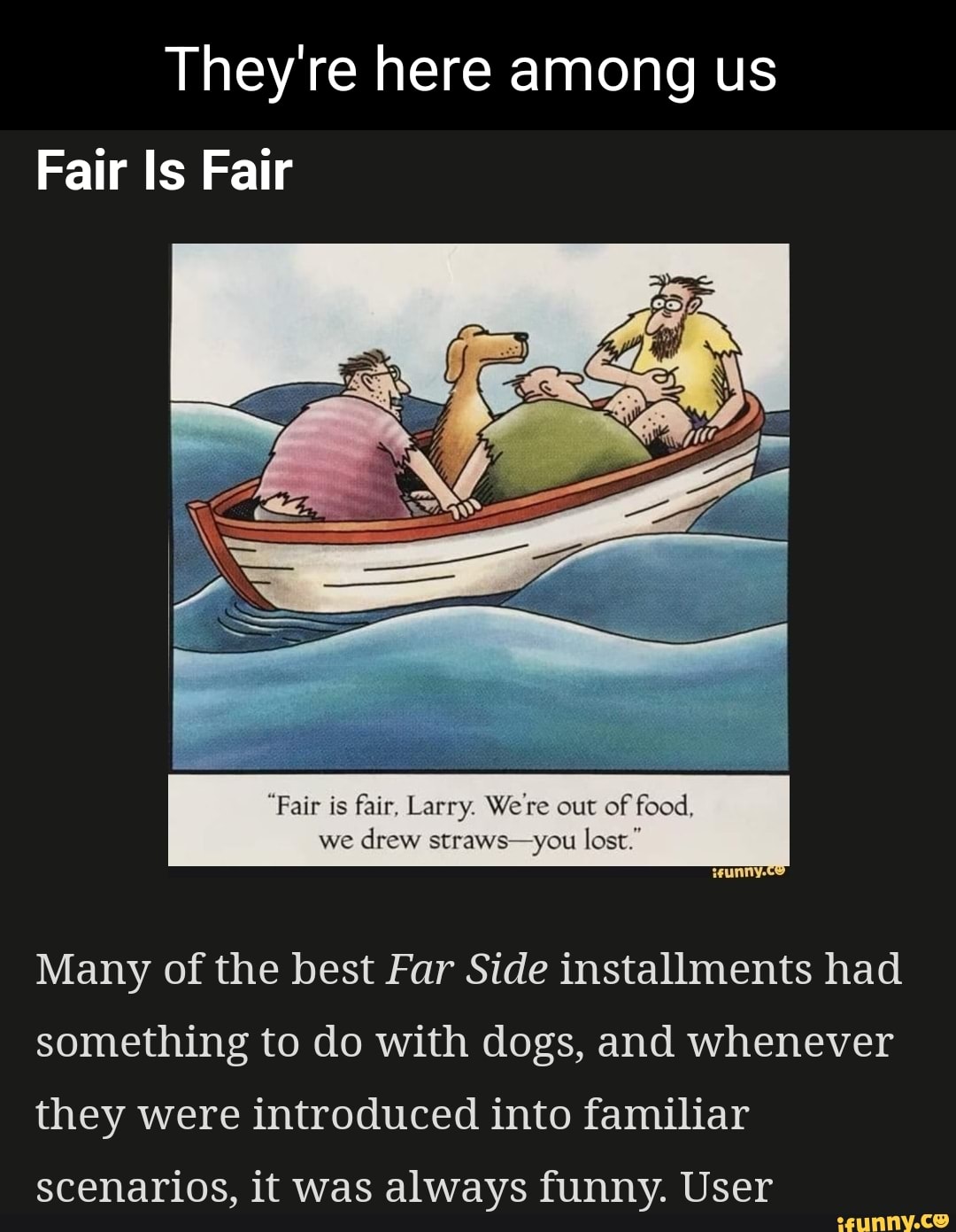 They're here among us Fair Is Fair "Fair is fair, Larry. We're out of ...