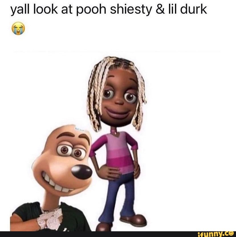 Yall look at pooh shiesty & lil durk - iFunny