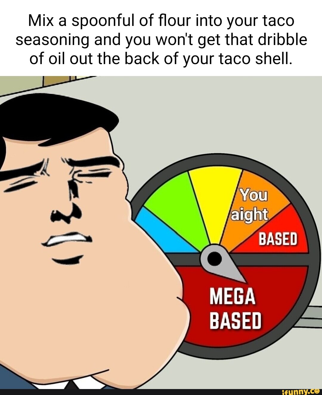 Mix a spoonful of flour into your taco seasoning and you won't get that ...