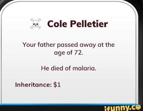 Cole Pelletier Your father passed away at the Inheritance: $1 - iFunny