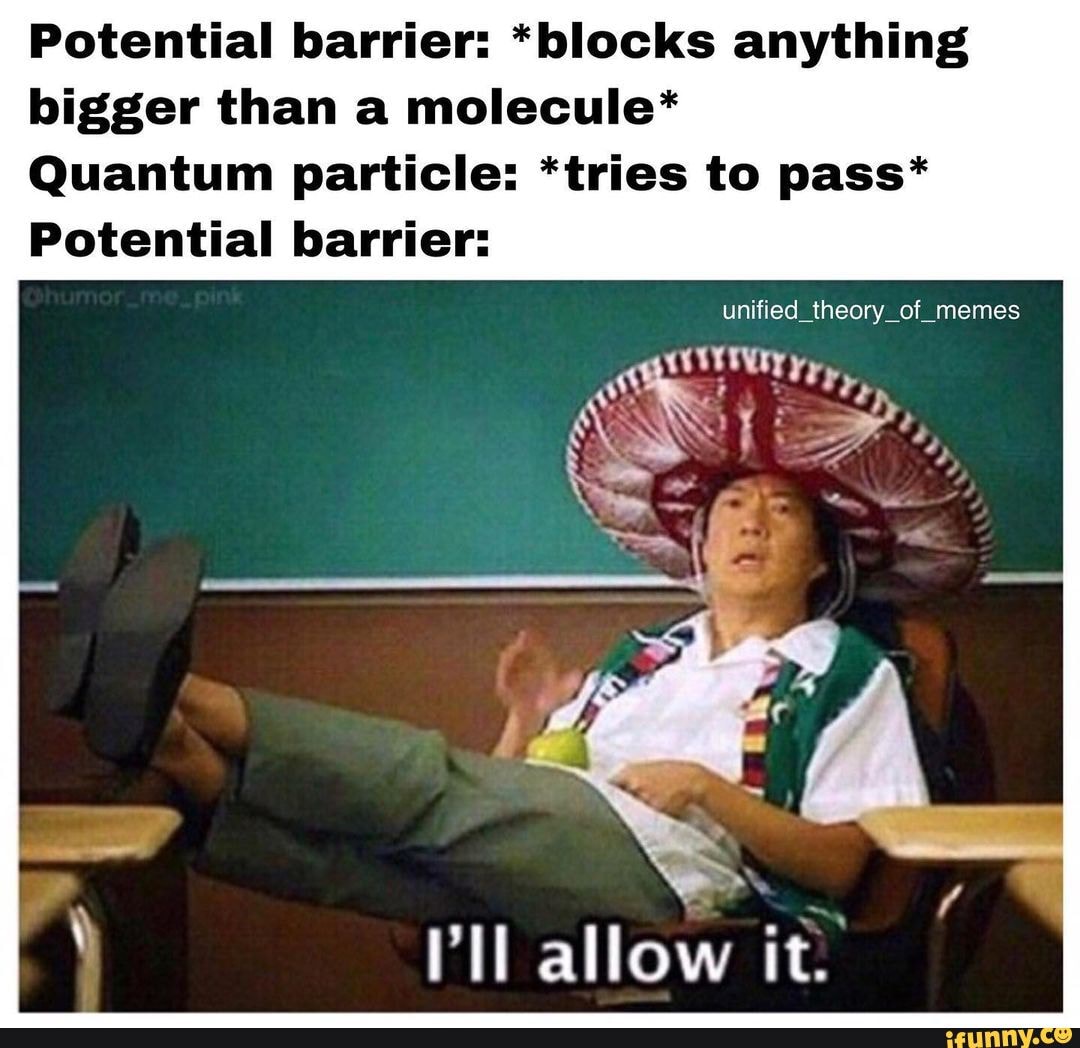 Potential barrier: *blocks anything bigger than a molecule* Quantum ...