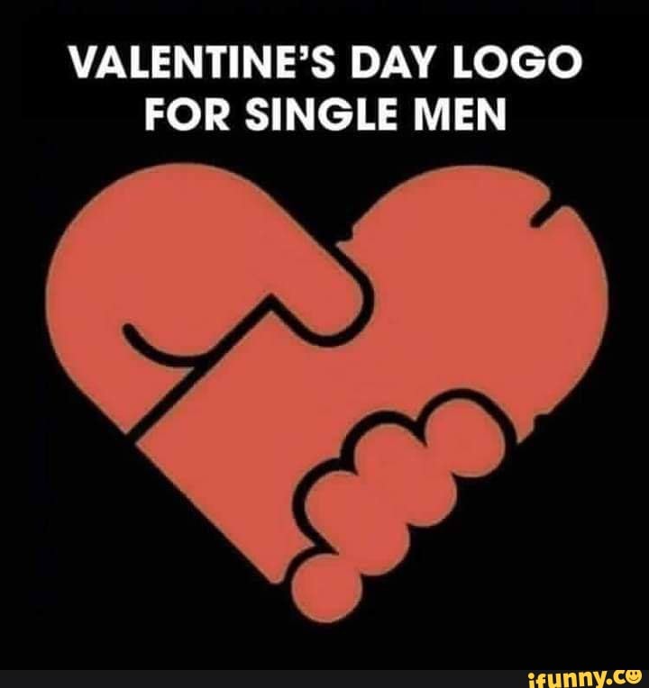 VALENTINE’S DAY LOGO FOR SINGLE MEN - iFunny