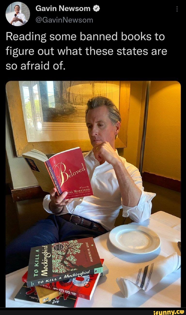 Gavin Newsom @ GavinNewsom Reading some banned books to figure out what ...