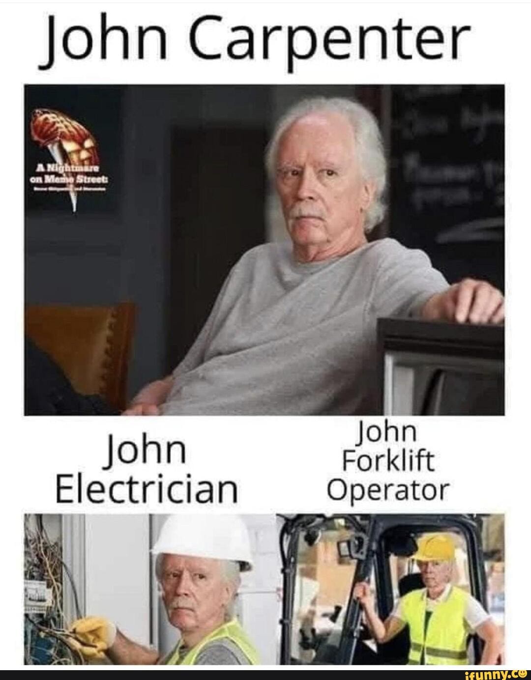 #johncarpenter - John Carpenter John John Forklift Electrician - iFunny