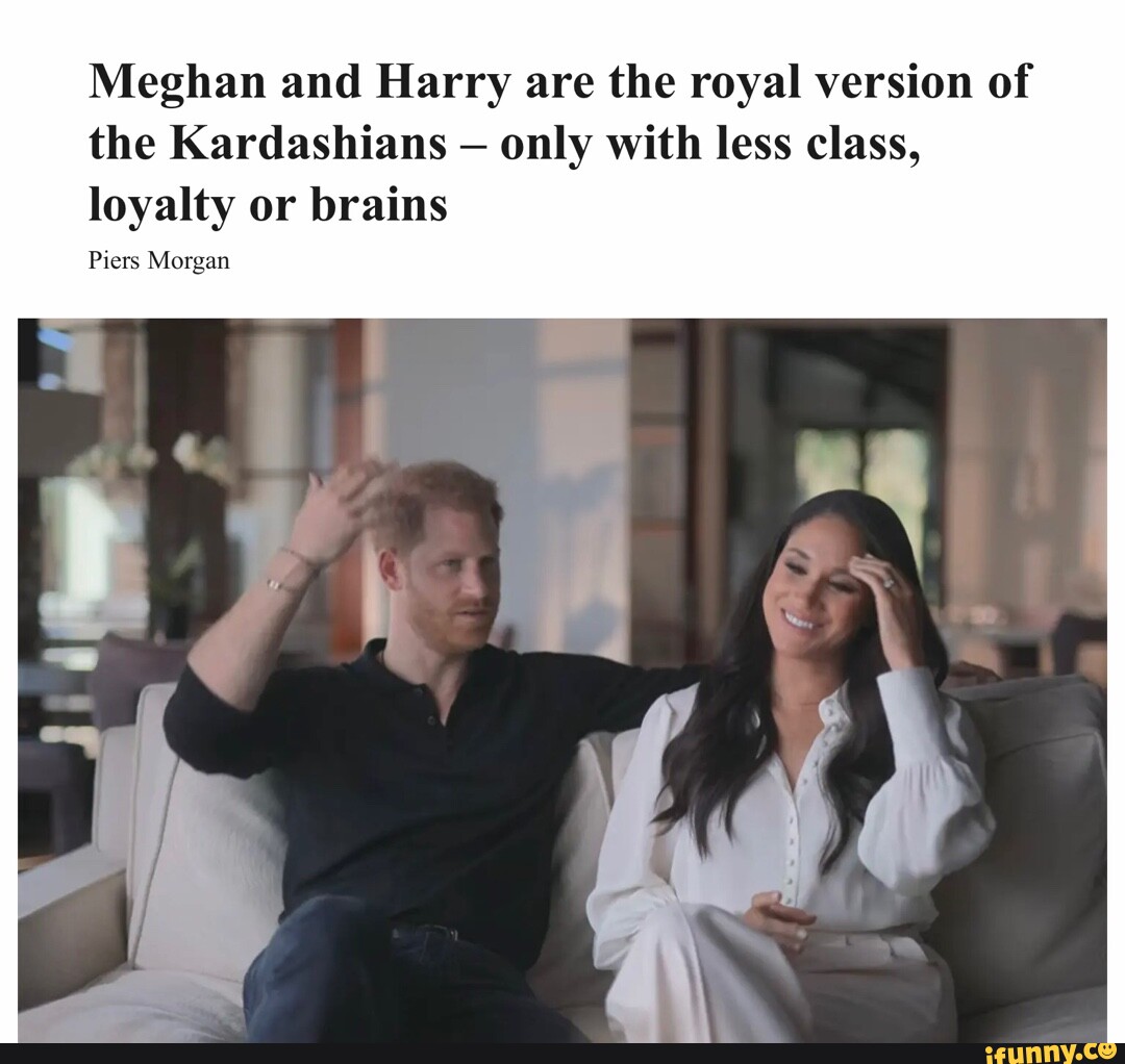 Meghan and Harry are the royal version of the Kardashians - only with ...