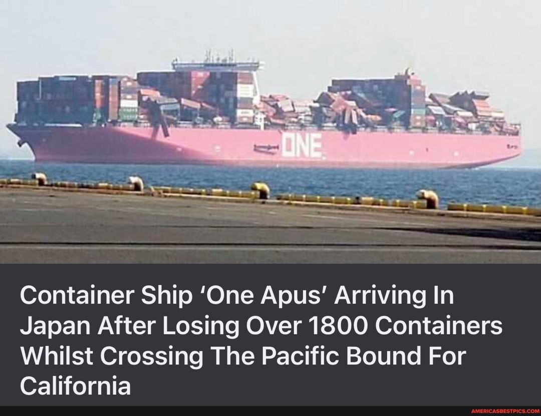 SS Container Ship 'One Apus' Arriving In Japan After Losing Over 1800 ...