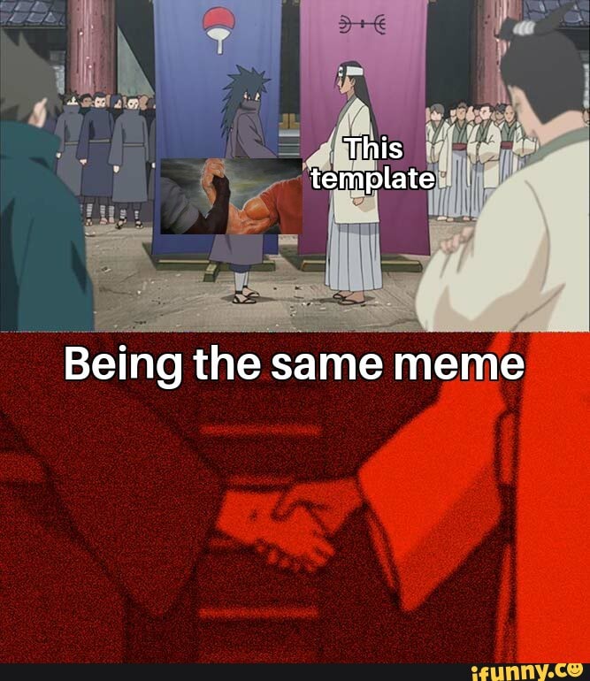 This template Being the same meme - iFunny