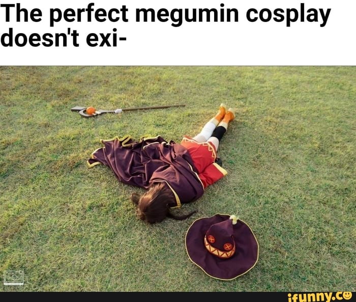The perfect megumin cosplay doesn't exi- - iFunny