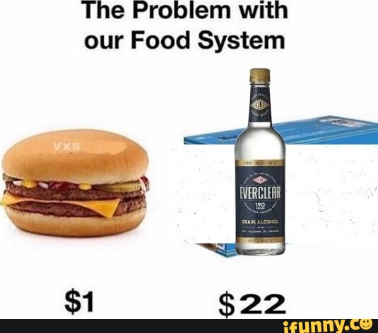 The Problem with our Food System $1 - iFunny