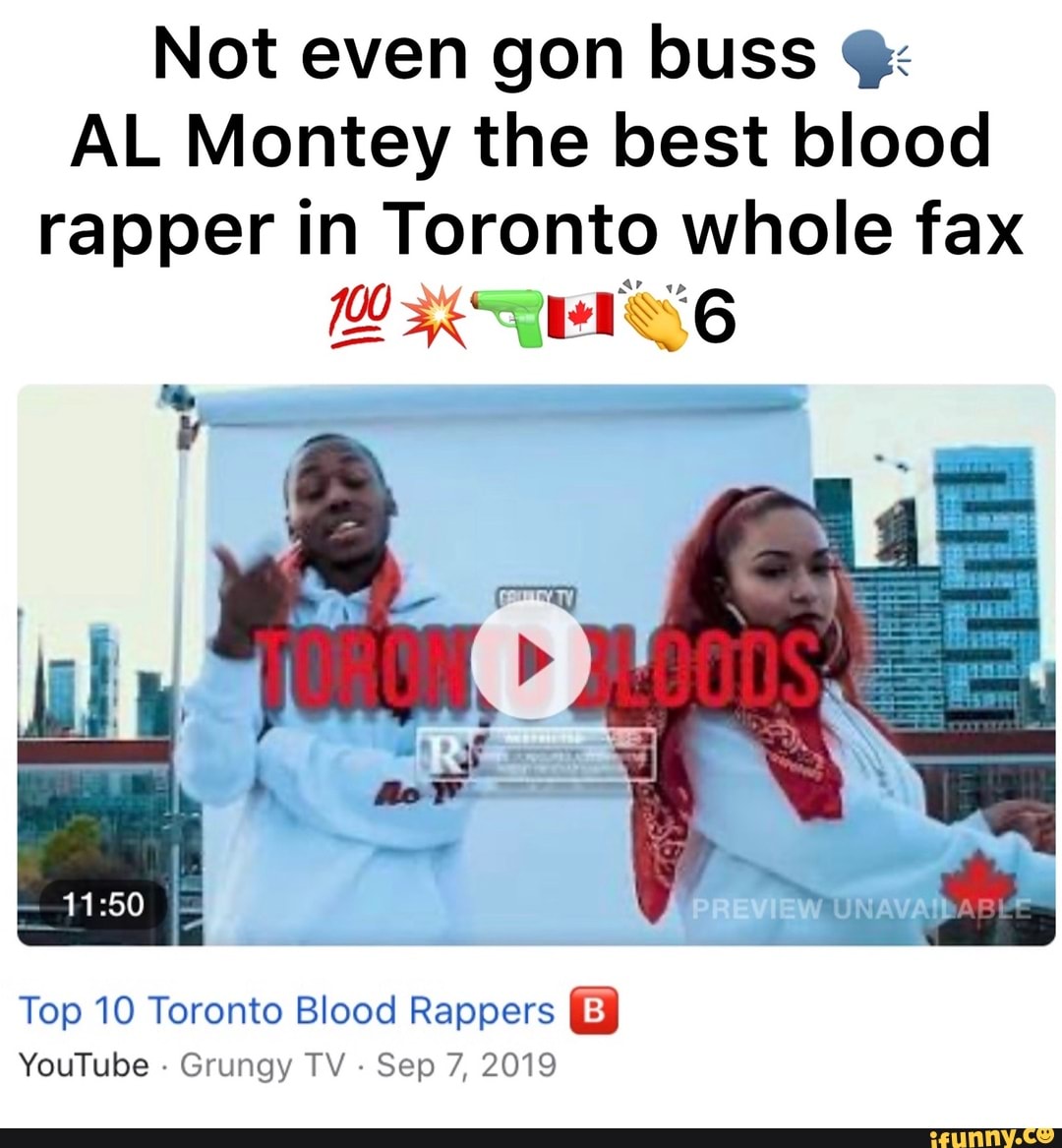 Not even gon buss €: AL Montey the best blood rapper in Toronto whole ...