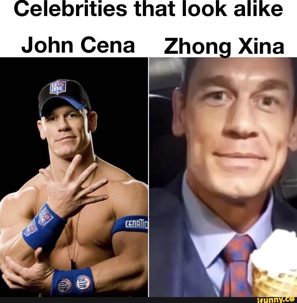 Elebrities that look alike John Cena Zhong Xina - iFunny