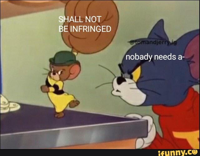 SHALL NOT BE INFRINGED nobady needs a- - iFunny