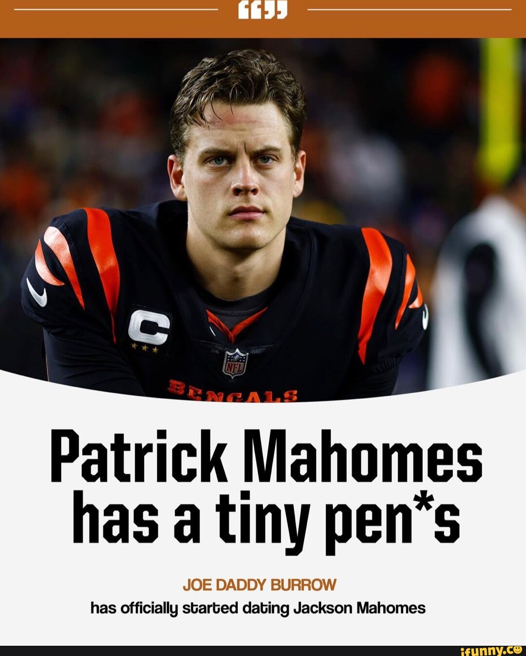 Patrick Mahomes has a tiny pen's JOE DADDY BURROW has officially ...