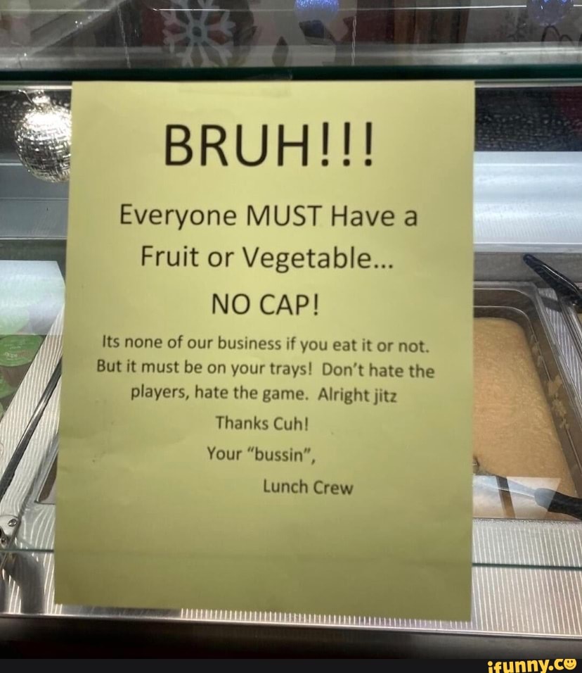BRUH!!! Everyone MUST Have a Fruit or Vegetable... NO CAP! Its none of ...