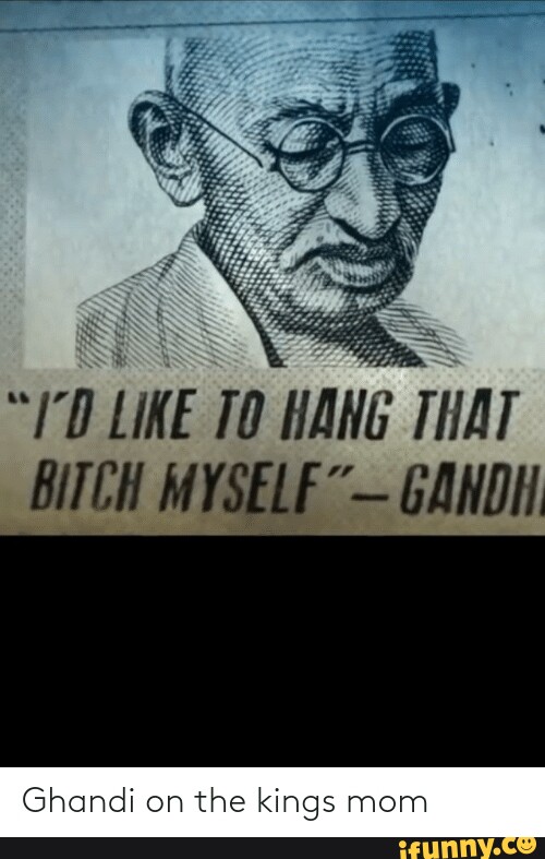 Ghandi memes. Best Collection of funny Ghandi pictures on iFunny