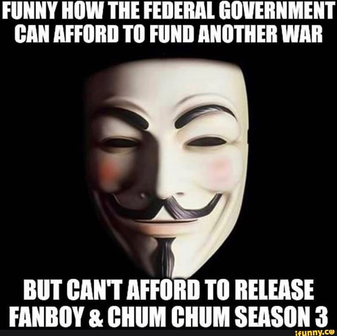 FUNNY HOW THE FEDERAL GOVERNMENT CAN AFFORD TO FUND ANOTHER WAR BUT ...