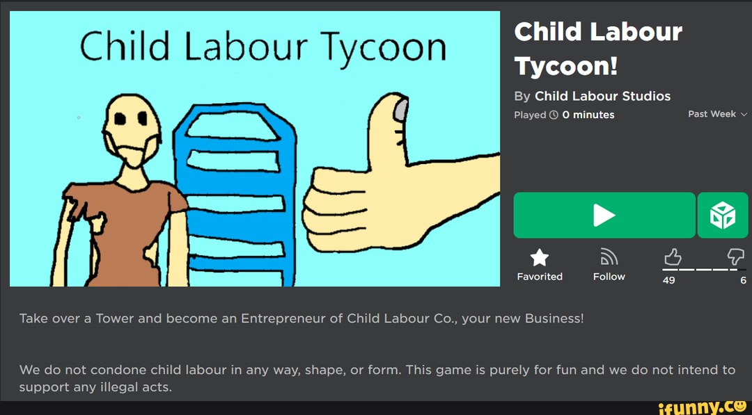 Child Labour Tycoon! By Child Labour Studios Played O minutes Past Week ...