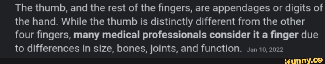 The thumb, and the rest of the fingers, are appendages or digits of the ...