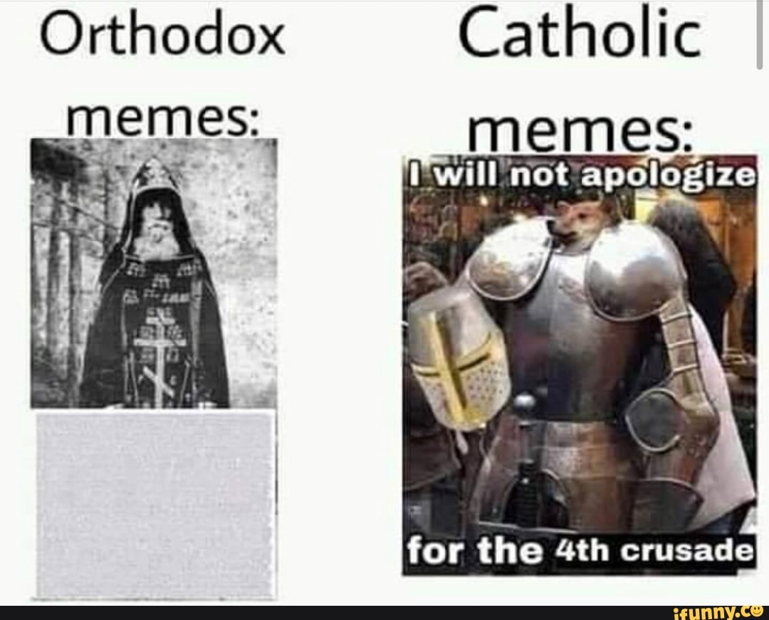 Orthodox Catholic memes: for the 4th crusade - iFunny
