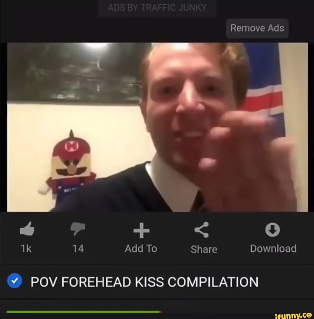 " POV FOREHEAD KISS COMPILATION - iFunny