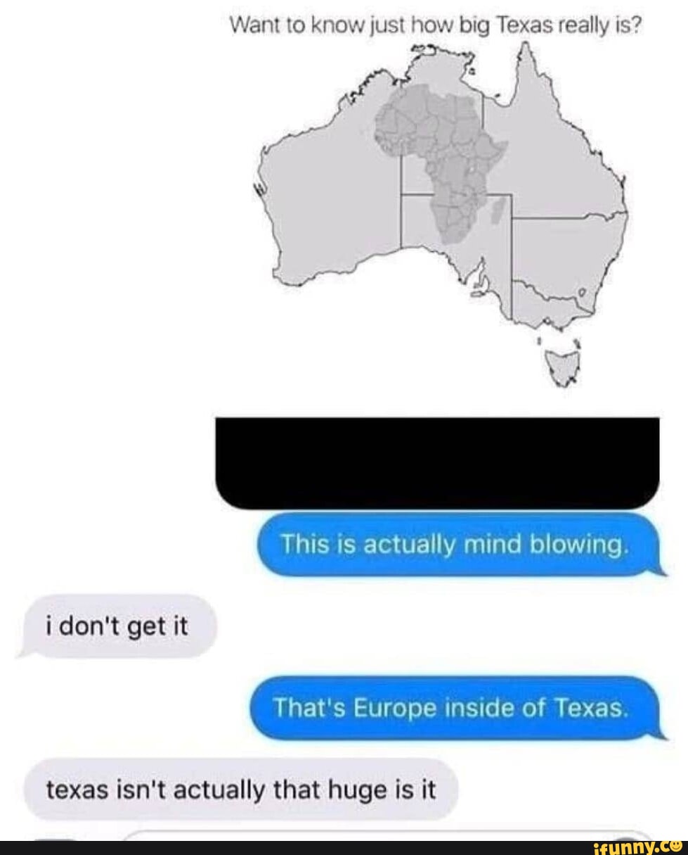 Want to know just how big Texas really is? This is actually mind ...