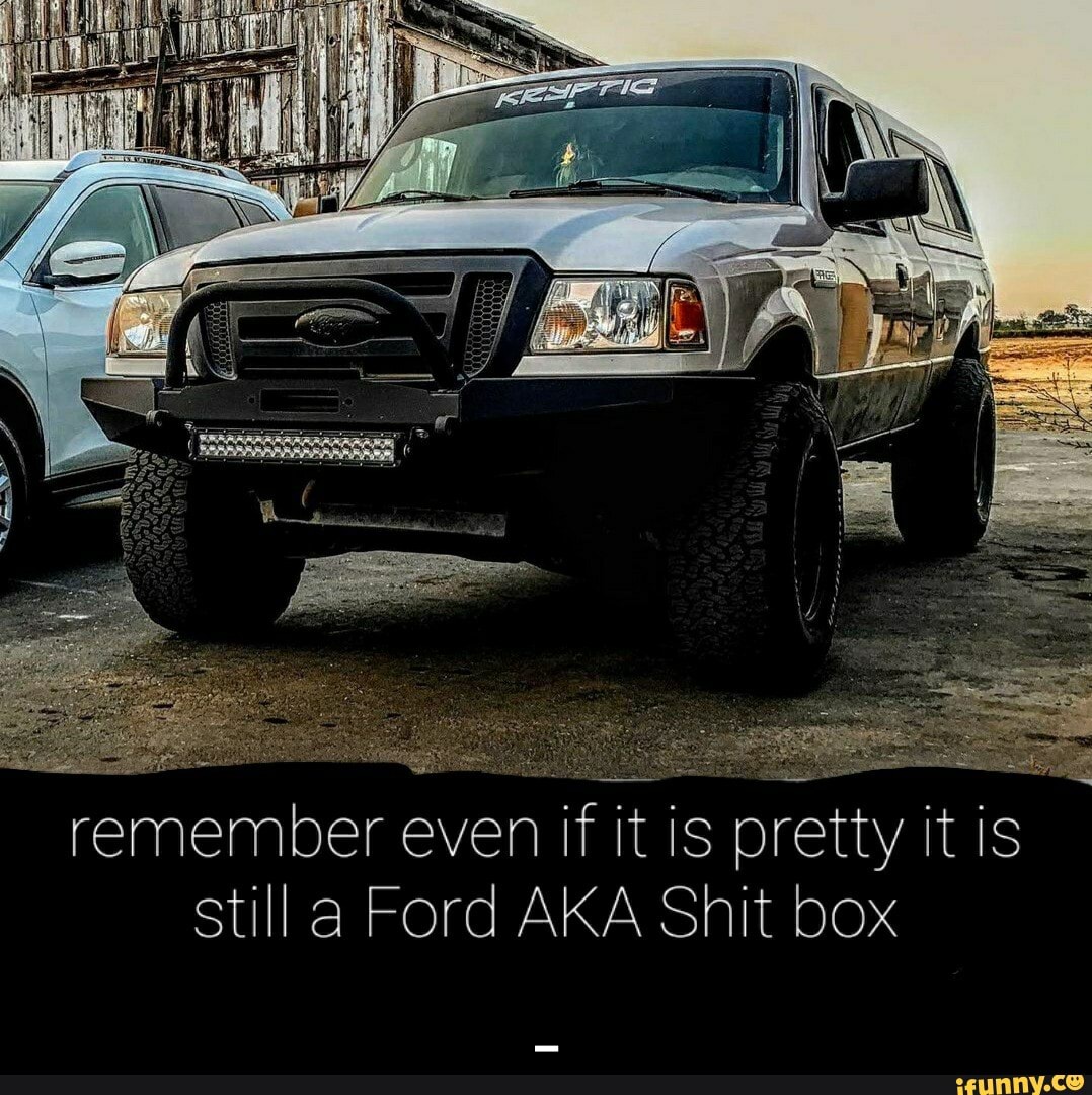 Remember even if it is pretty it it is still a Ford AKA Shit box ...