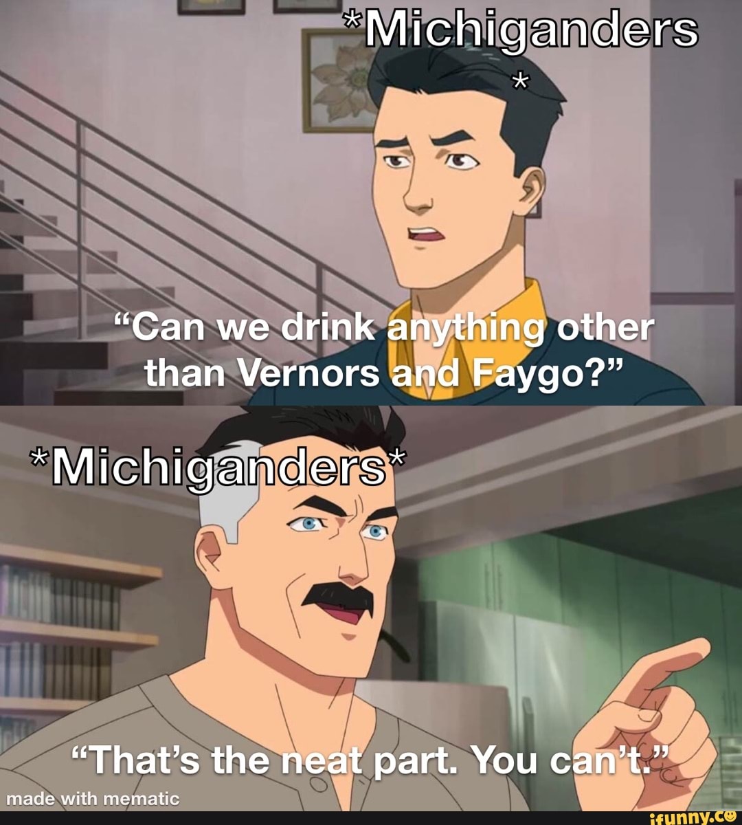 Vernors memes. Best Collection of funny Vernors pictures on iFunny