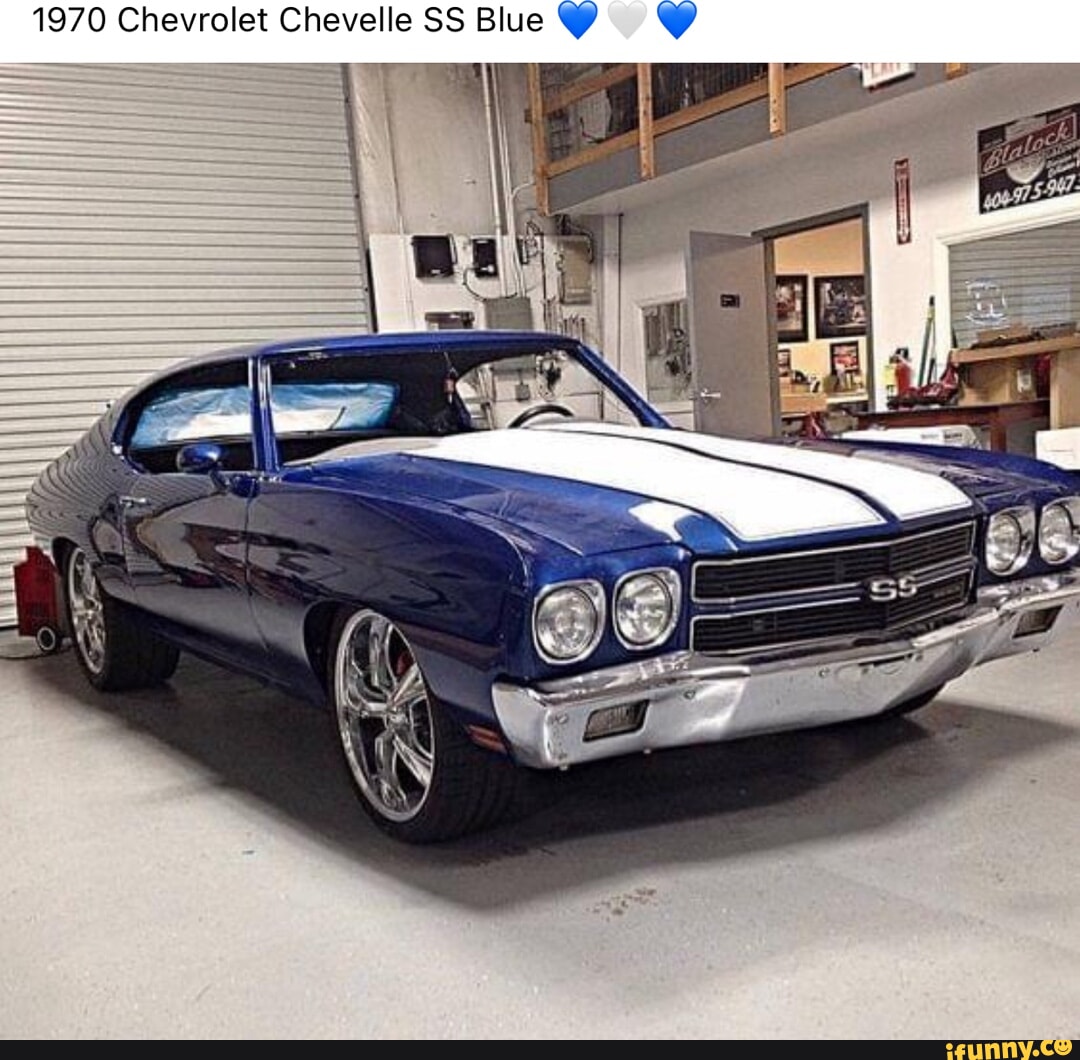 1970 Chevrolet Chevelle SS Blue af - iFunny