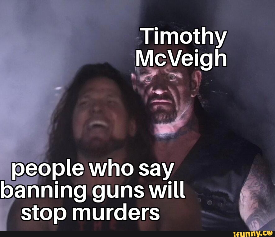Mcveigh memes. Best Collection of funny Mcveigh pictures on iFunny