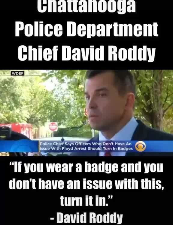 UNAUanmouga Police Department Chief David Roddy "If you wear a badge ...