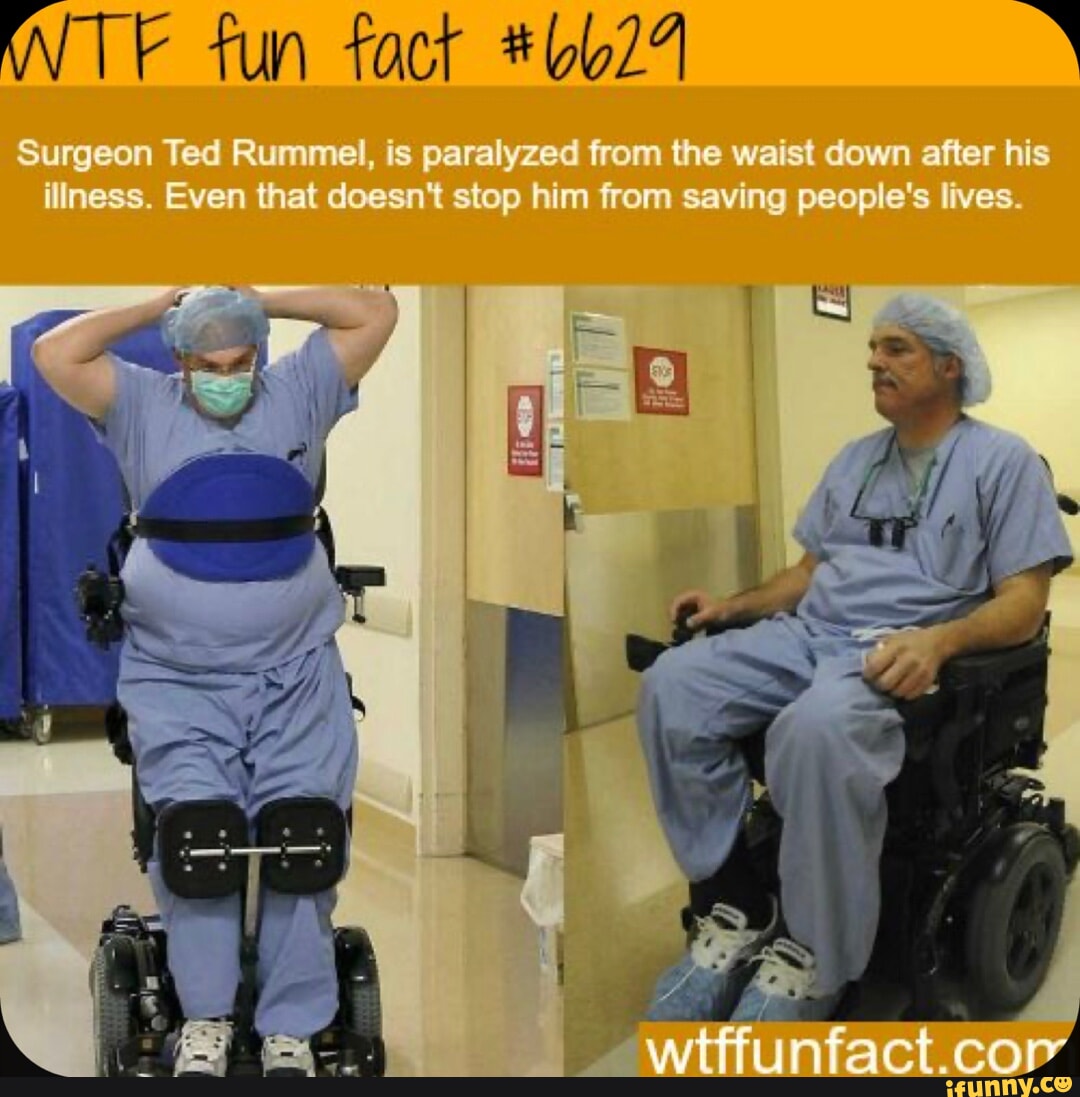 INTE fun fact Surgeon Ted Rummel), is paralyzed from the waist down ...